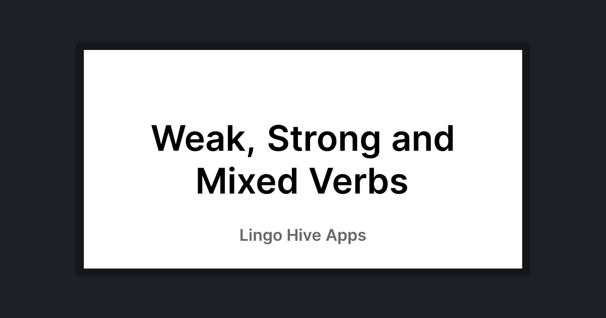 Weak, Strong and Mixed Verbs